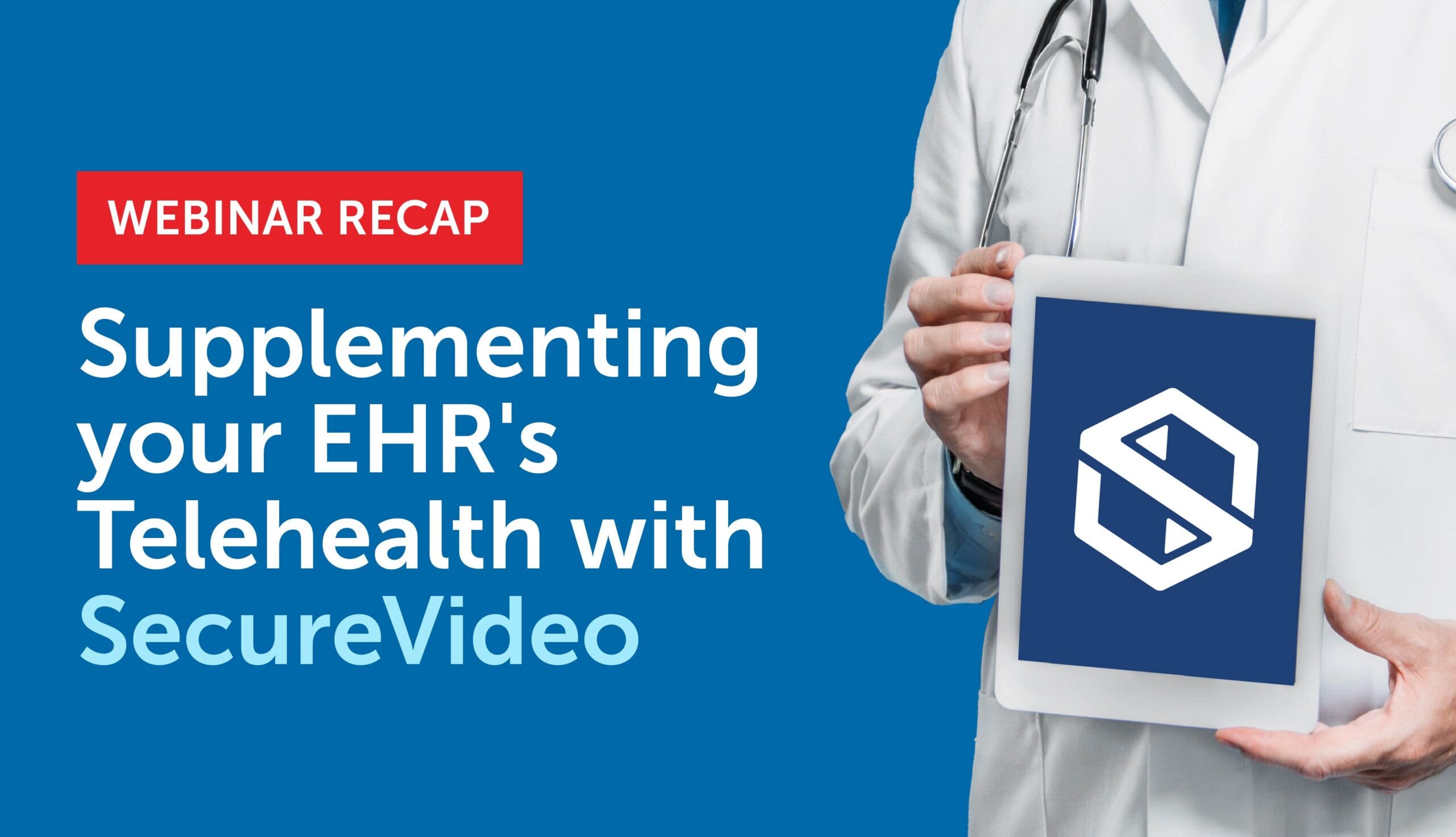 SecureVideo Webinar Recap: Supplement your EHR’s Telehealth